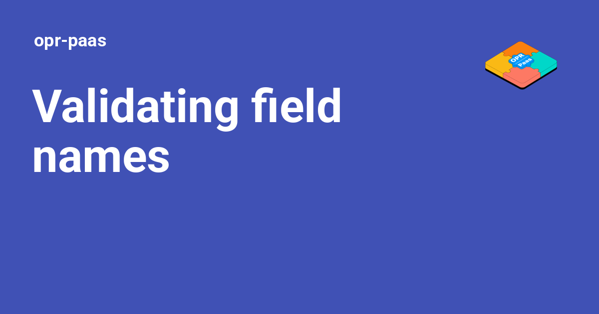 Validating field names - opr-paas